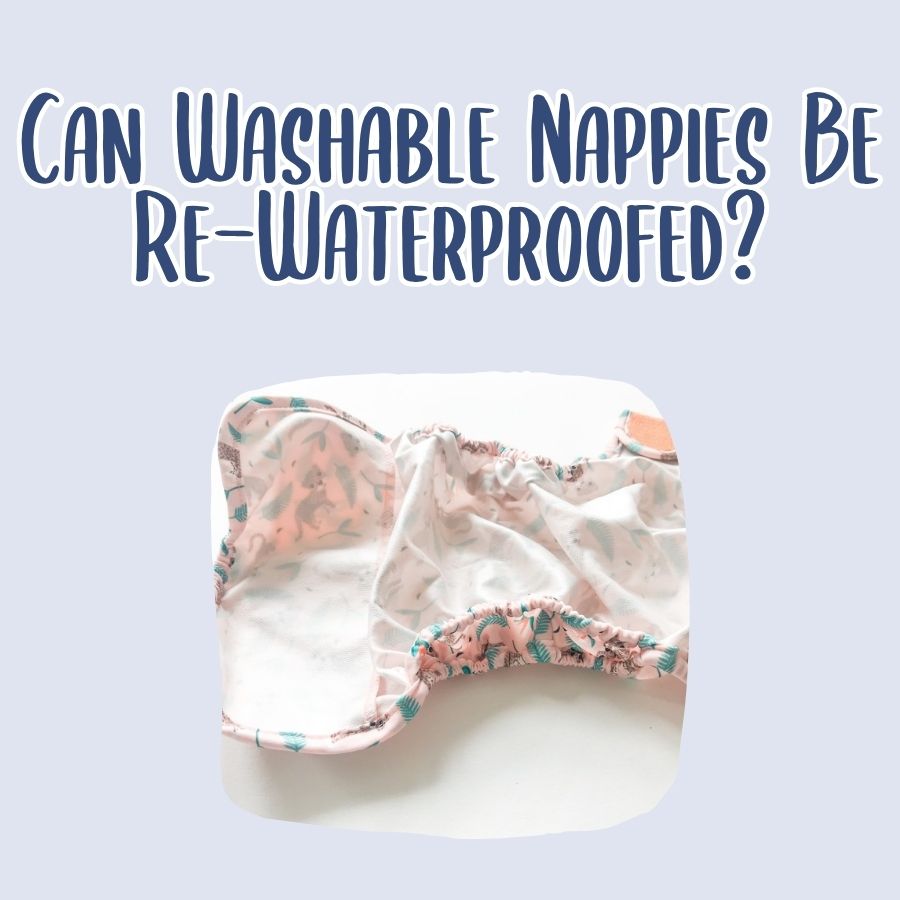 Can Washable Nappies Be Re-Waterproofed?