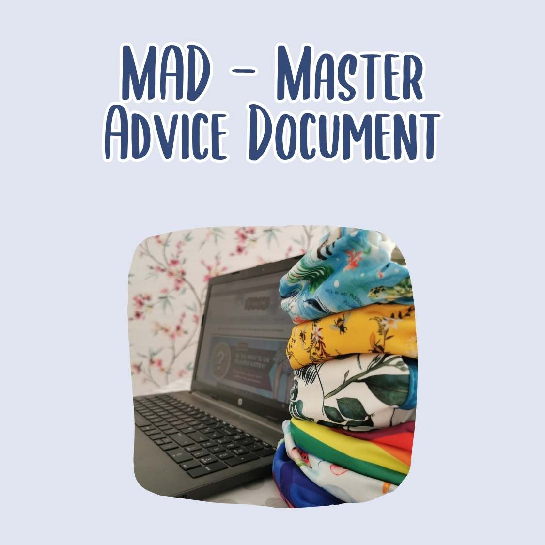 Master Advice Document - MAD - Advice From The Nappy Lady