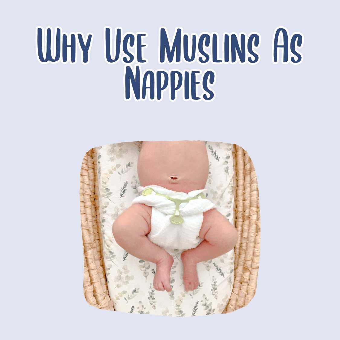 Why Use Muslins As Newborn Reusable Nappies - The Nappy Lady