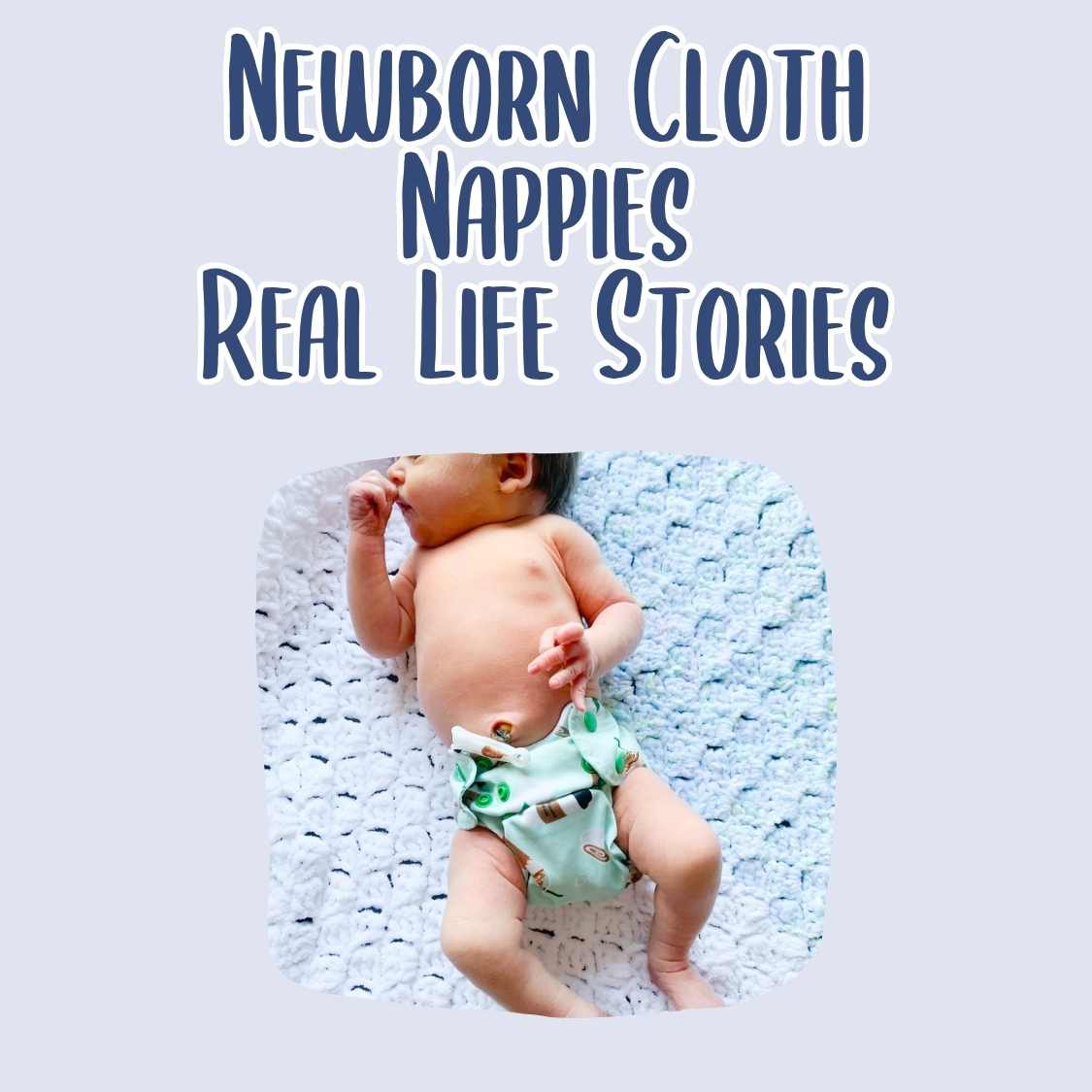 Newborn Cloth Nappies - real life stories