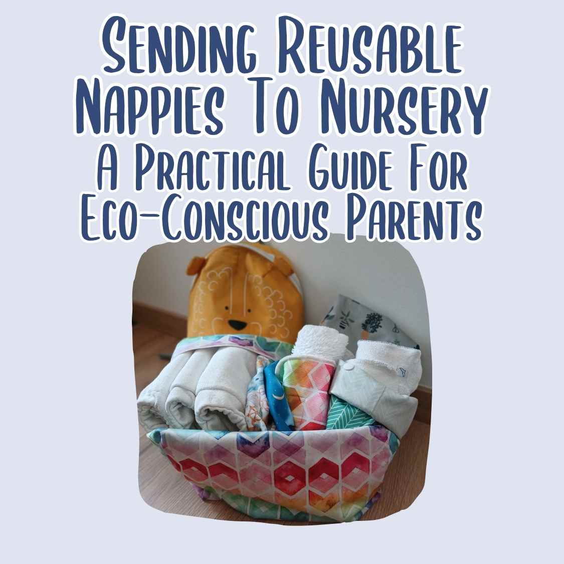 Guide to Sending Reusable Nappies to Nursery -The Nappy Lady