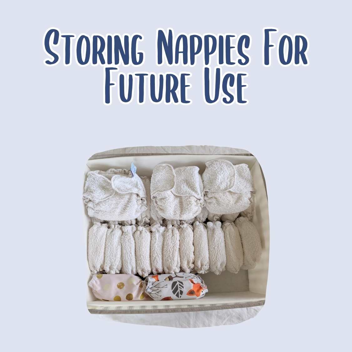 How to Store Reusable Nappies for Future Use
