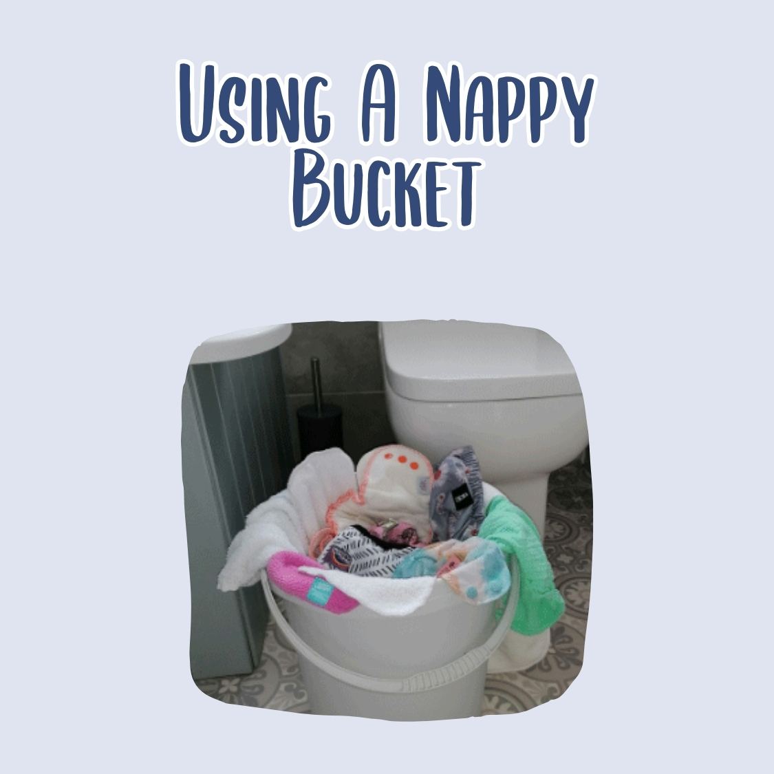 How do you use a nappy bucket? - The Nappy Lady
