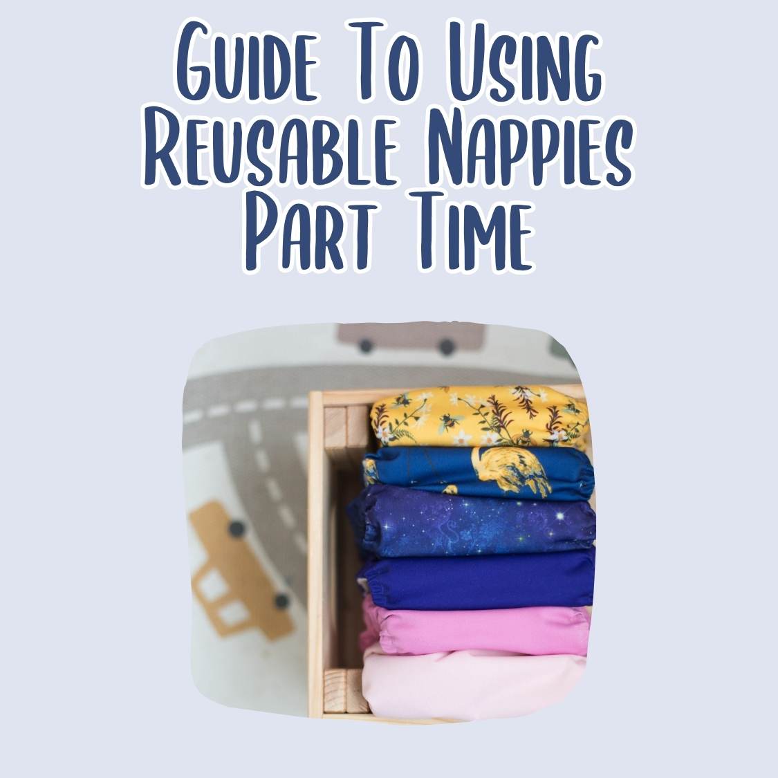 A Guide To Using Reusable Nappies Part Time - The Nappy Lady
